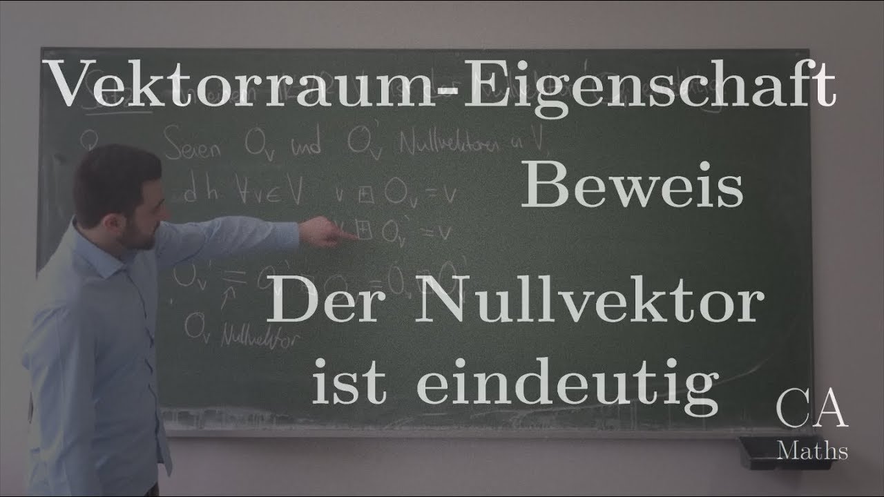 Nullvektor im Vektorraum ist eindeutig - Beweis (Lineare Algebra) - YouTube