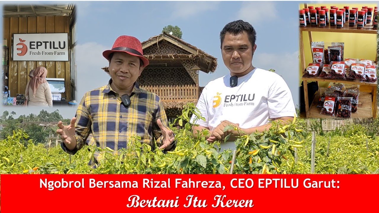 Ngobrol dengan Rizal Fahreza, CEO EPTILU Garut: Bertani Itu Keren - YouTube