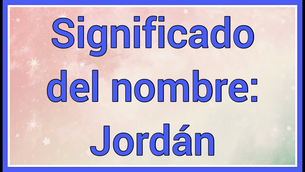 Nombre : Jordán Significado y versículo bíblico - YouTube