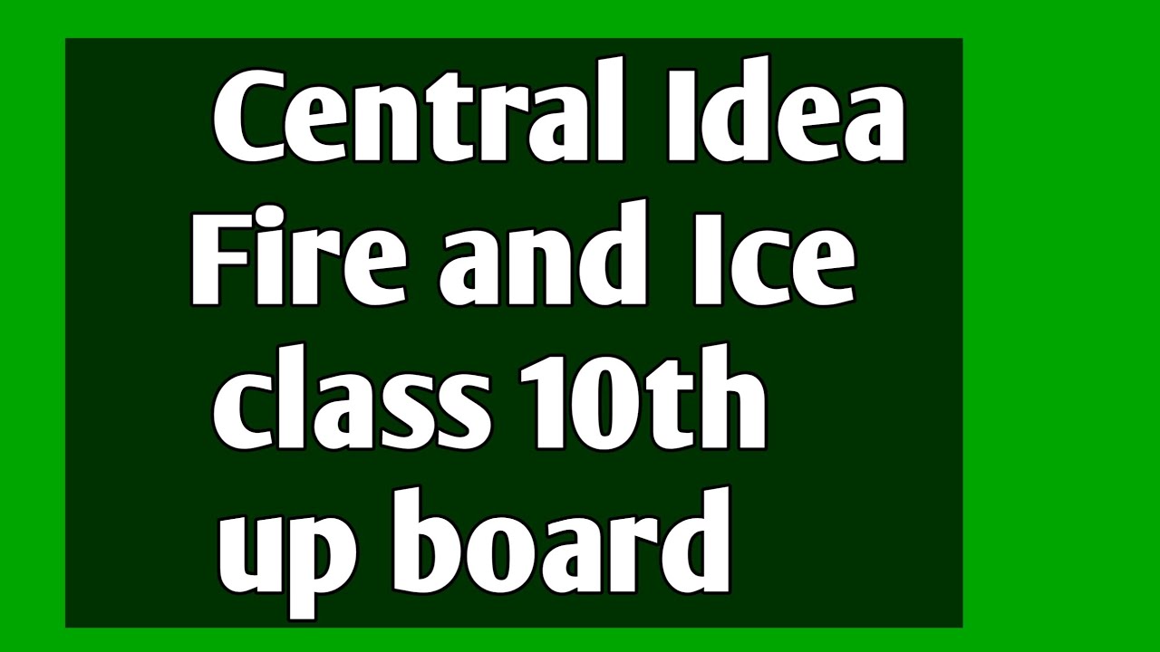 fire and ice central idea class 10 fire andice central idea in ...