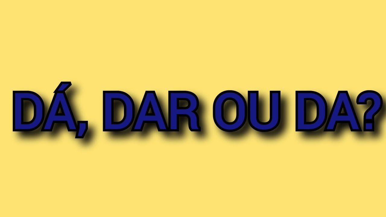 DICAS DE PORTUGUÊS - DÁ, DAR ou DA? - YouTube