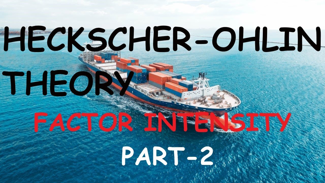 WHAT IS FACTOR INTENSITY | FACTOR INTENSITY AND HECKSCHER OHLIN THEORY ...
