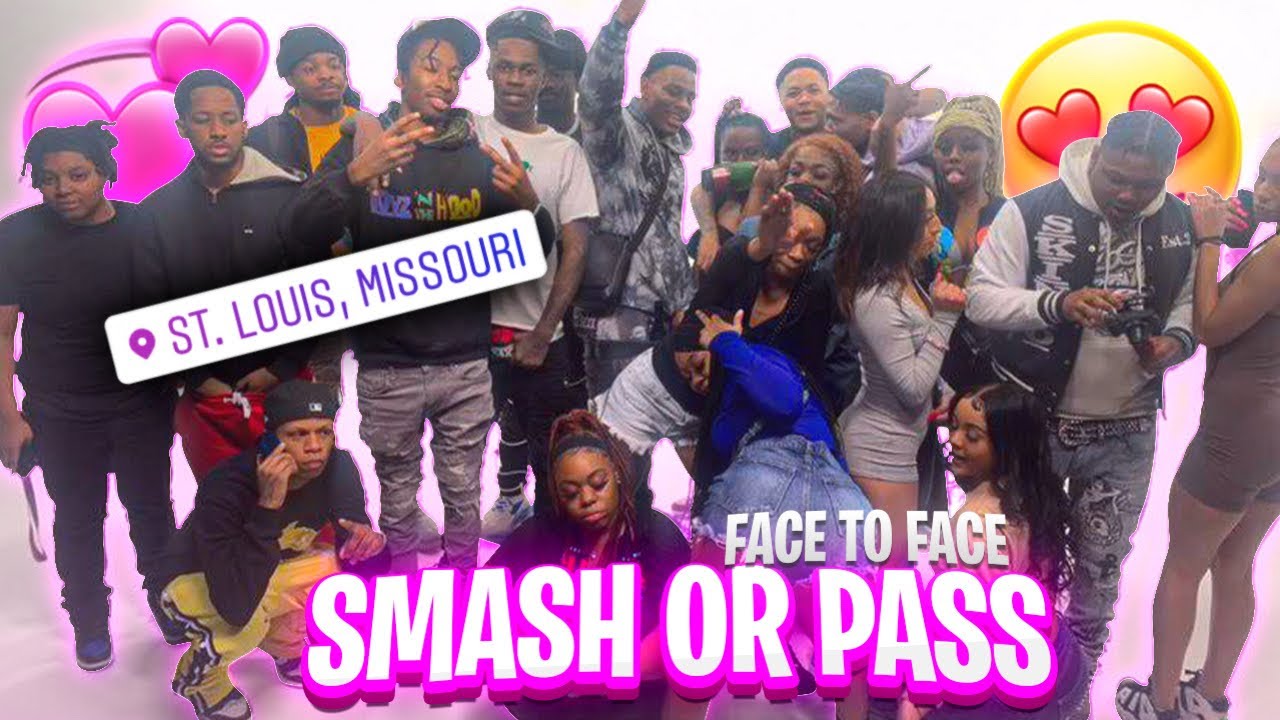 SMASH OR PASS FACE TO FACE ST. LOUIS EDITION! 💞😍 - YouTube