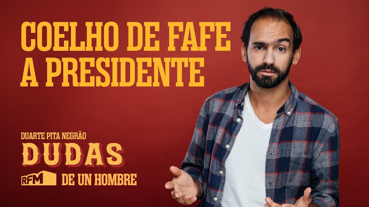 Ep. 153 - Coelho de Fafe a Presidente - Dudas, de Un Hombre na RFM ...