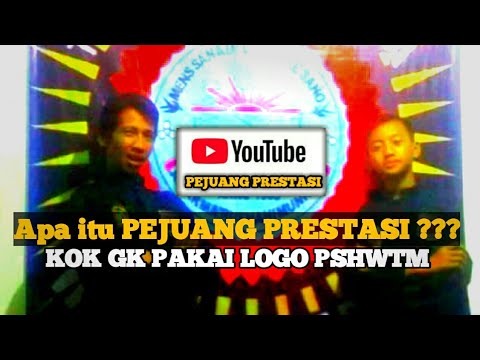 APA ITU PEJUANG PRESTASI ??? KOK GK PAKAI LOGO PSHWTM - YouTube