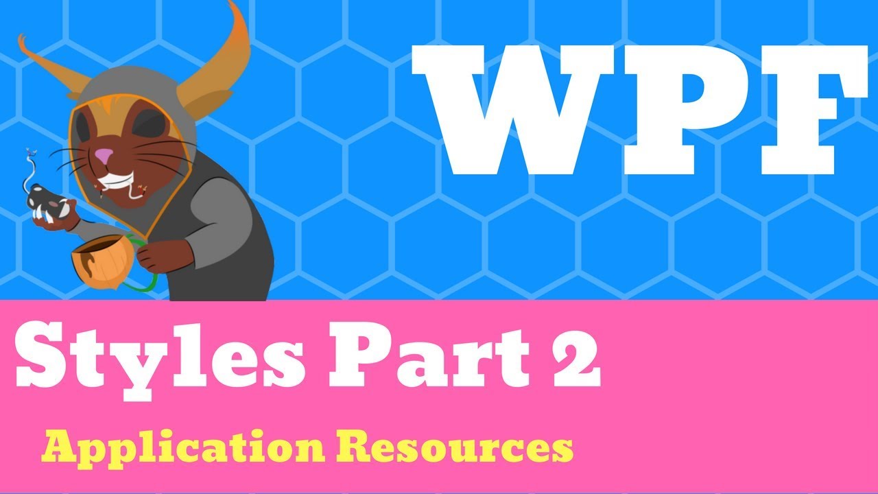 Xaml Wpf Styles Part 2 Application Resources Youtube
