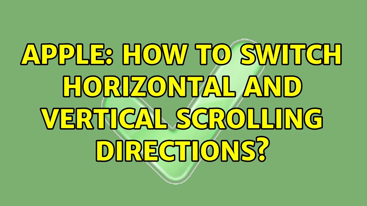 Apple: How to switch horizontal and vertical scrolling directions ...