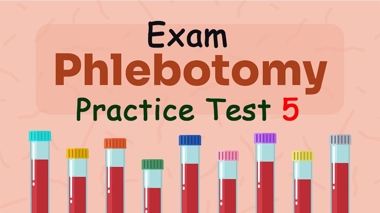 Phlebotomy Practice Test 2025 - Phlebotomy Exam Practice Test 5 - YouTube