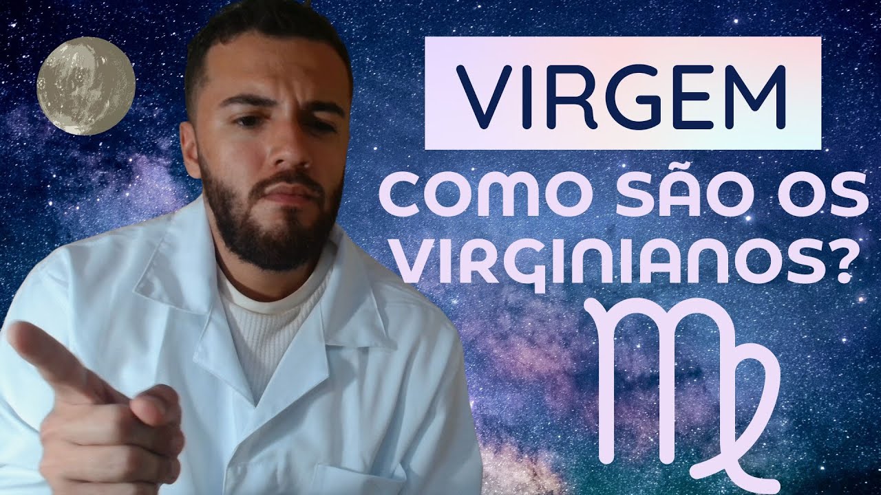 VIRGEM | COMO SÃO OS VIRGINIANOS? | AS CARACTERÍSTICAS DO SIGNO - YouTube