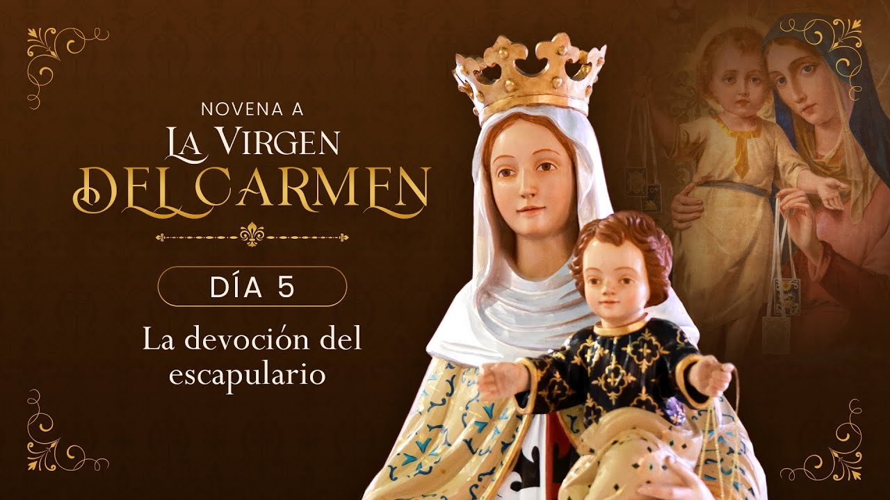 Día 5 | La devoción del escapulario | Novena a la Virgen del Carmen ...