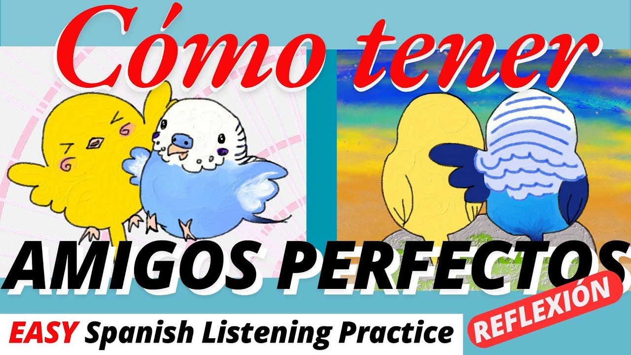 Easy Spanish Listening Practice 9: Cómo tener los mejores amigos del ...
