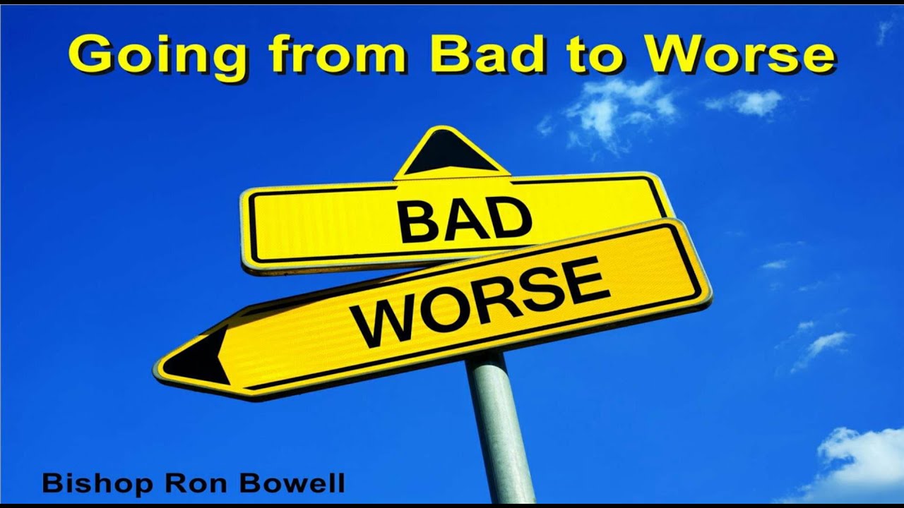 Going from Bad to Worse - YouTube