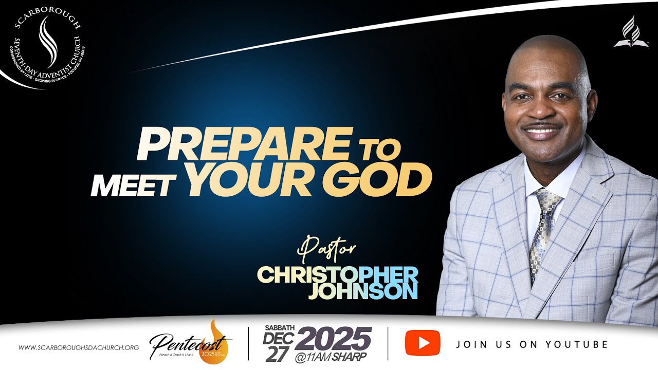 Scarborough SDA Church || Pastor Christopher Johnson || Prepare To Meet ...
