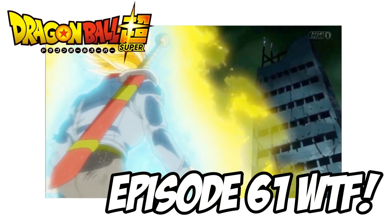 Dragon Ball Super Episode 61 Review! WTF! - YouTube