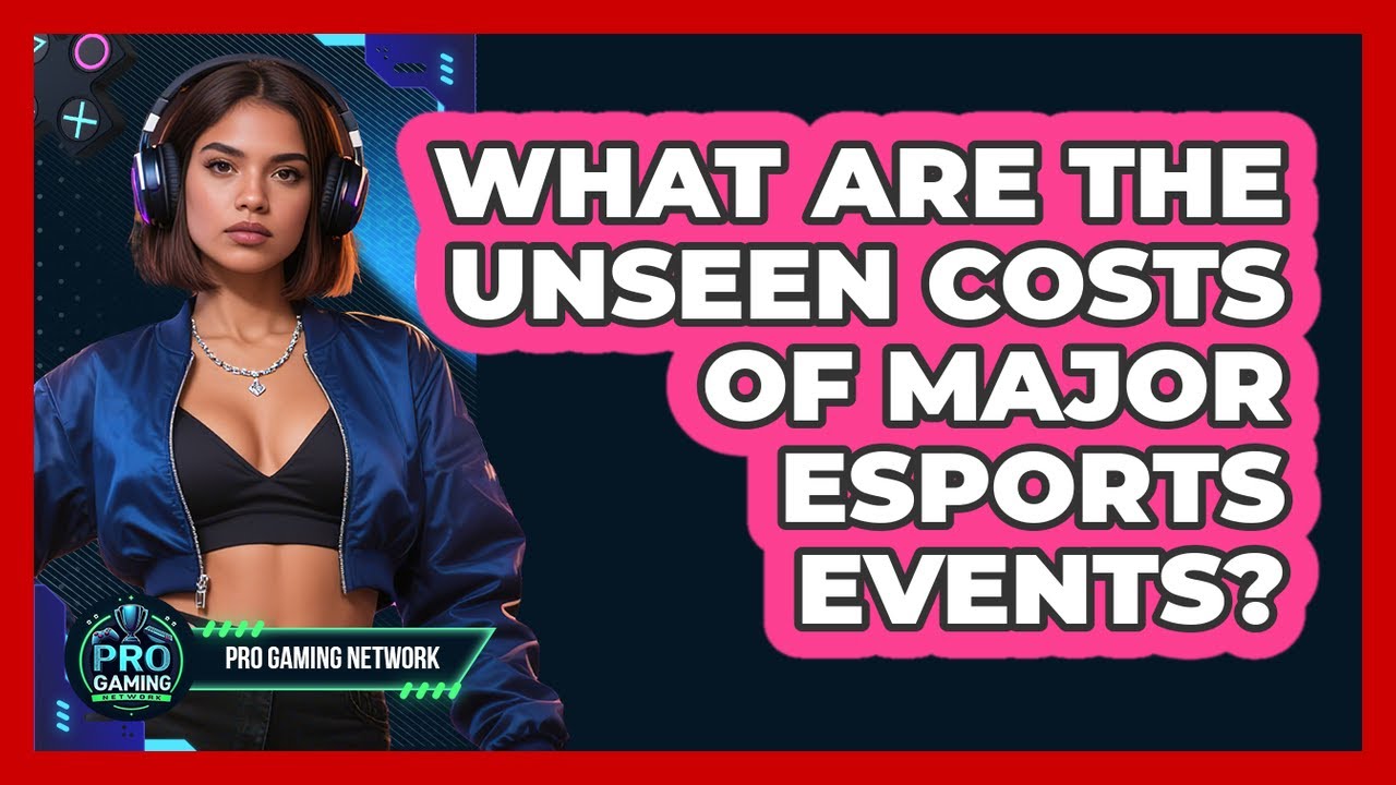 What Are The Unseen Costs Of Major Esports Events? - Pro Gaming Network - YouTube