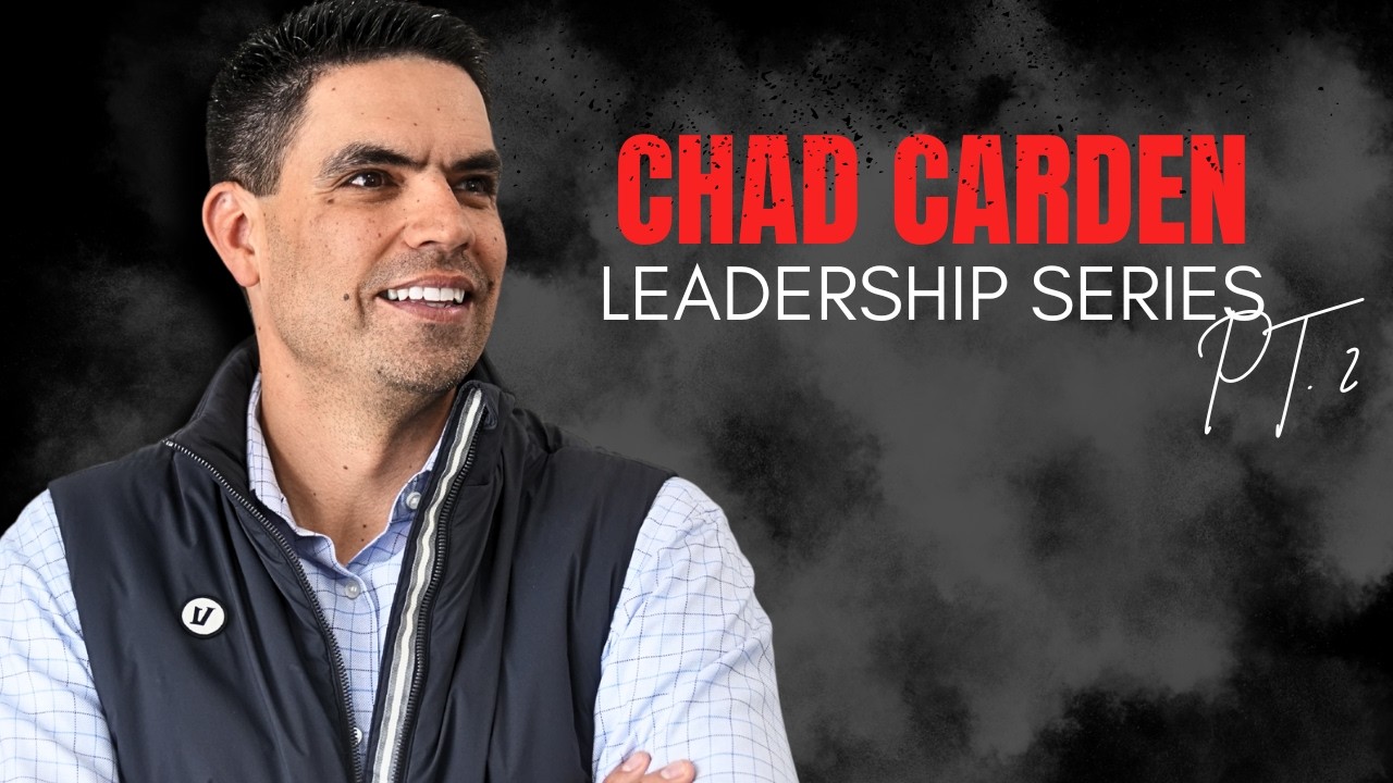 Transform How You Lead: Chad Carden on Results-Driven Leadership (Part ...