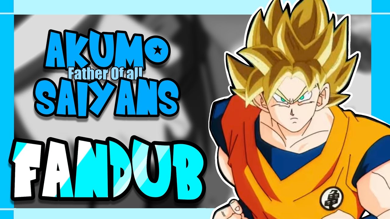 Akumo, The Father of All Saiyans Part 1 (FanDub) - YouTube