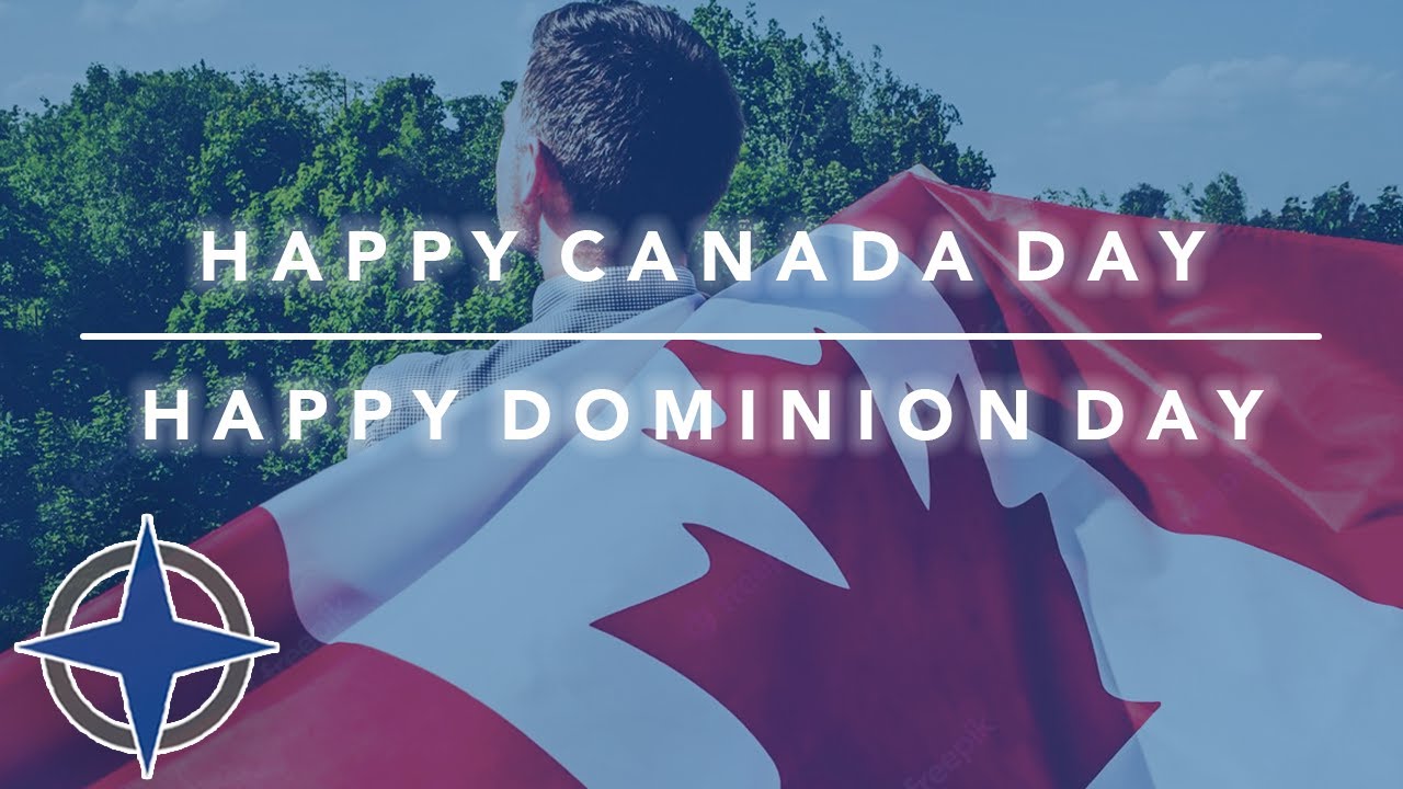 Happy Canada Day! Happy Dominion Day! - YouTube