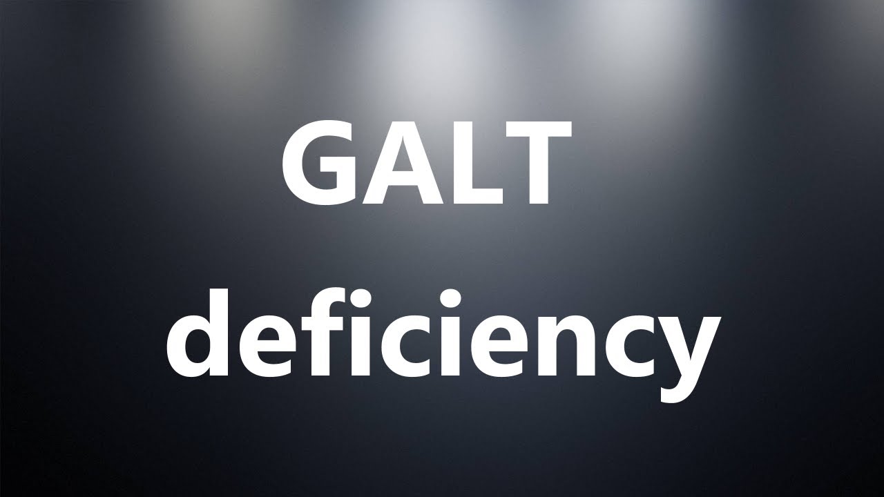 GALT deficiency - Medical Definition and Pronunciation - YouTube