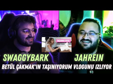 SWAGGYBARK VE JAHREİN BETÜL ÇAKMAK'IN TAŞINIYORUM VLOGUNU İZLİYOR...