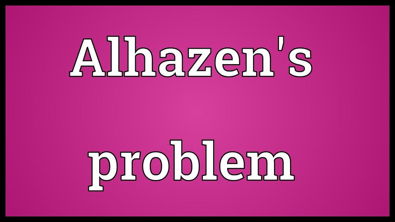 Alhazen's problem Meaning - YouTube
