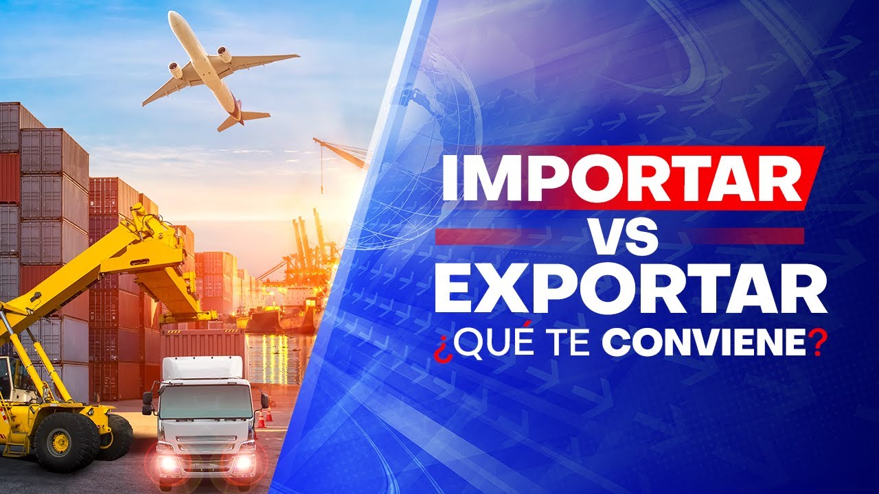 Importar Vs Exportar ¿Qué te conviene? - YouTube