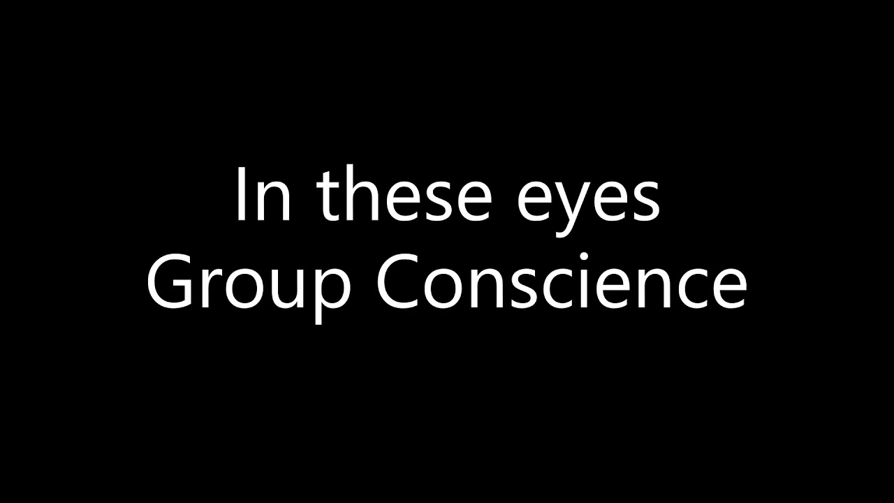 Group Conscience In these Eyes - YouTube