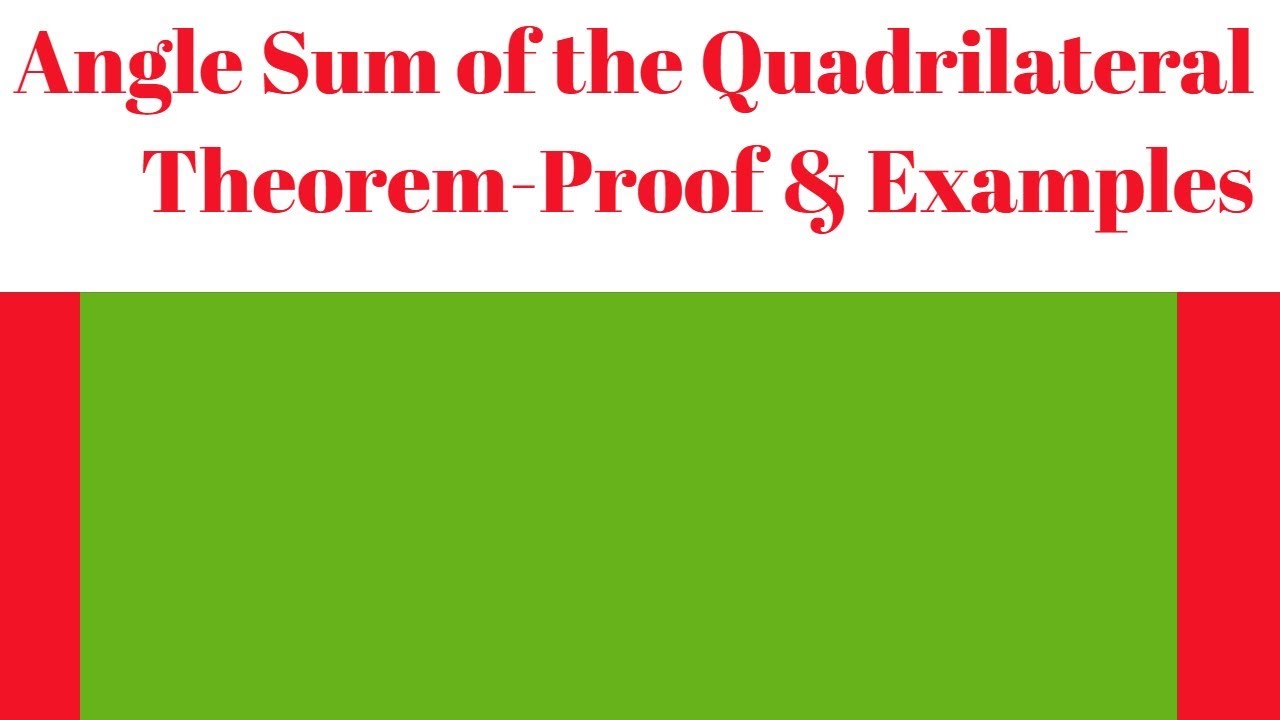 Angle Sum of the Quadrilateral Theorem-Proof & Examples - YouTube