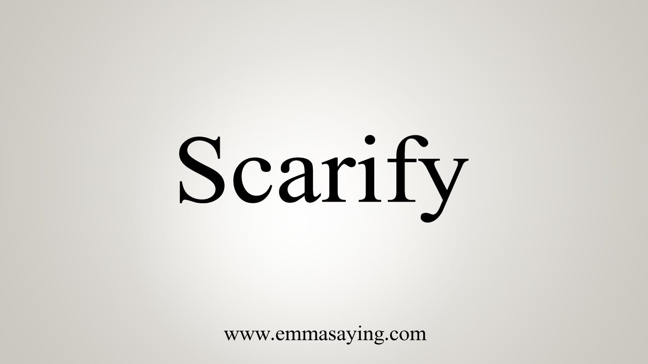 How To Say Scarify - YouTube