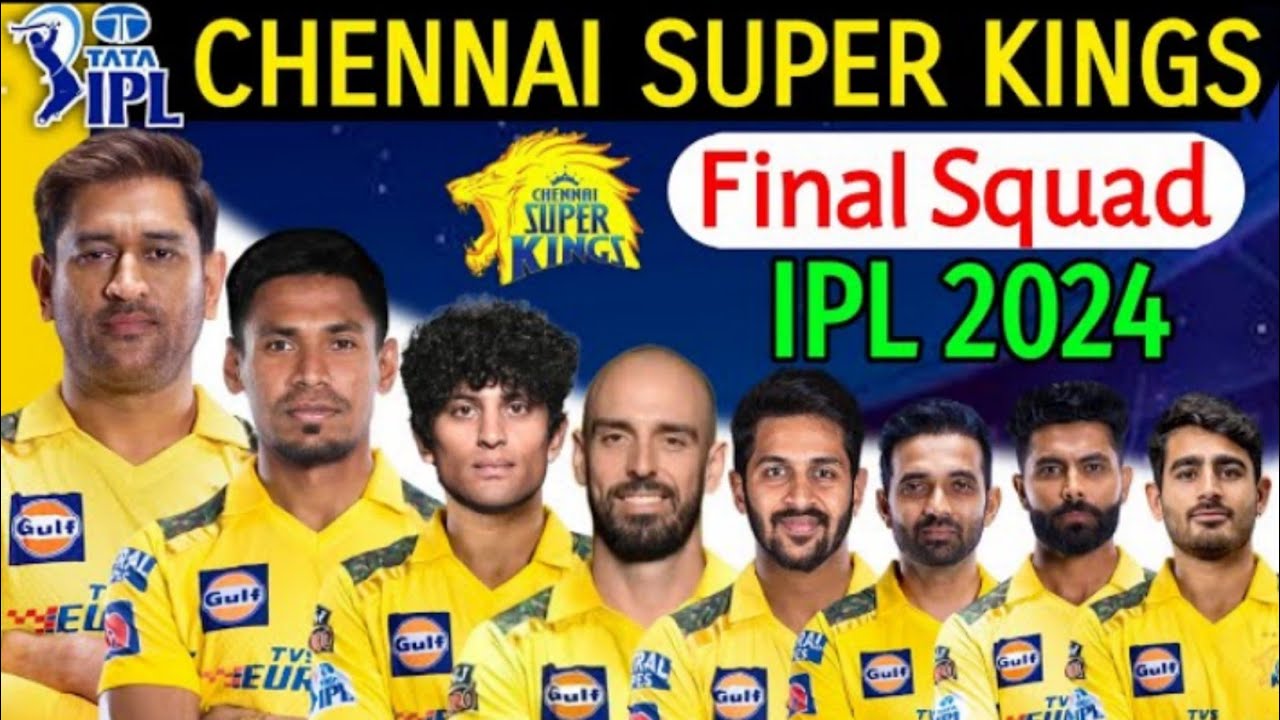TATA IPL 2024 || CSK FINAL SQUAD CSK FULL AND FINAL SQUAD CSK NEW ...