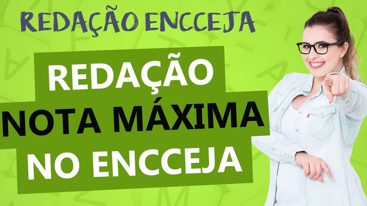 ENCCEJA: REDAÇÃO NOTA MÁXIMA - COMO APRESENTAR A SUA REDAÇÃO DO ENCCEJA ...