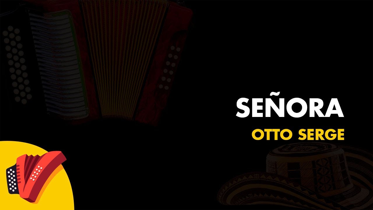 Señora, Otto Serge, Video Letra - Sentir Vallenato - YouTube