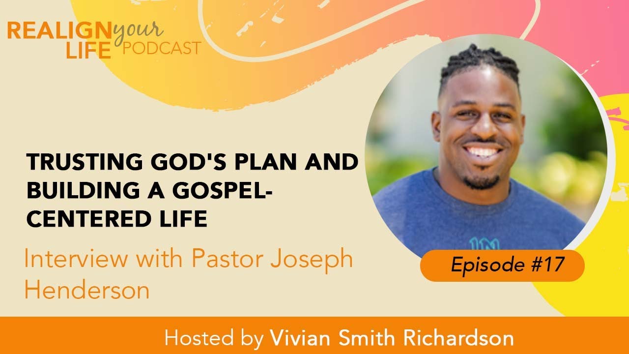 Episode 17 Trusting God's Plan and Building a Gospel-Centered Life with ...