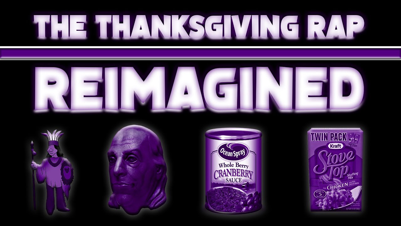 The Thanksgiving Rap Reimagined - YouTube