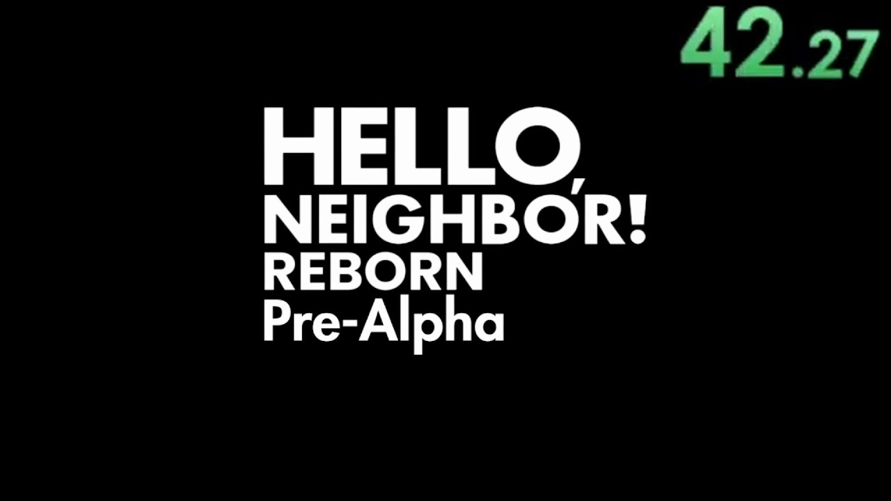 Hello Neighbor Reborn Pre-Alpha 0.1.4 in 42.27 (Glitchless) - YouTube