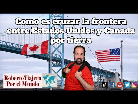 Como es cruzar la frontera entre Estados Unidos y Canada por tierra ...