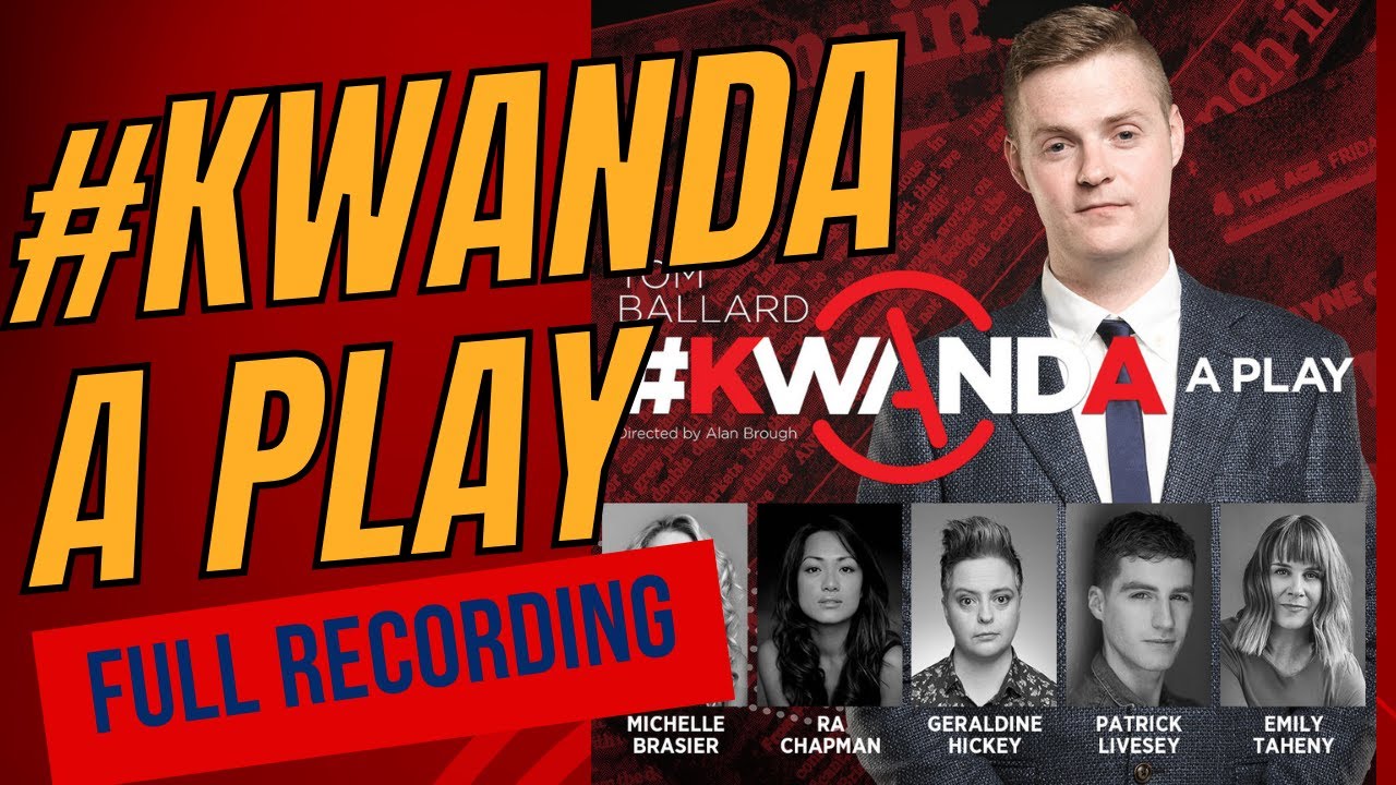 #KWANDA: A Play [FULL LIVE RECORDING] | Tom Ballard - YouTube