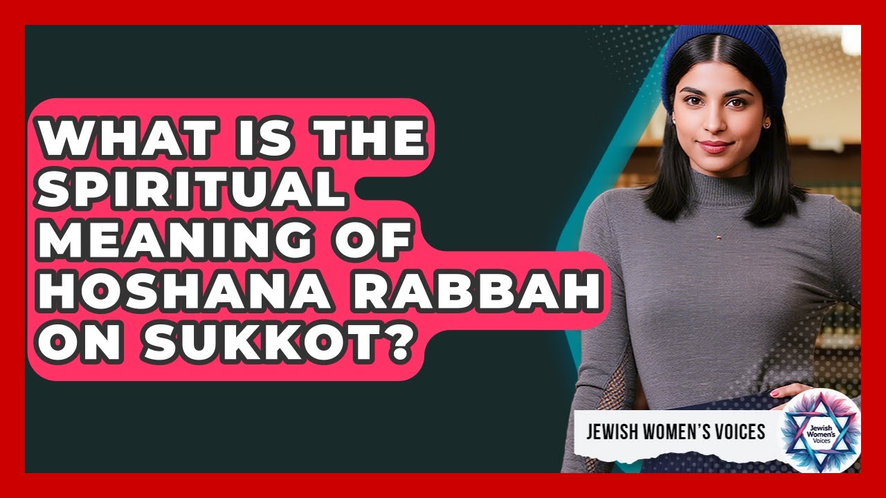 What Is The Spiritual Meaning Of Hoshana Rabbah On Sukkot? - Jewish ...