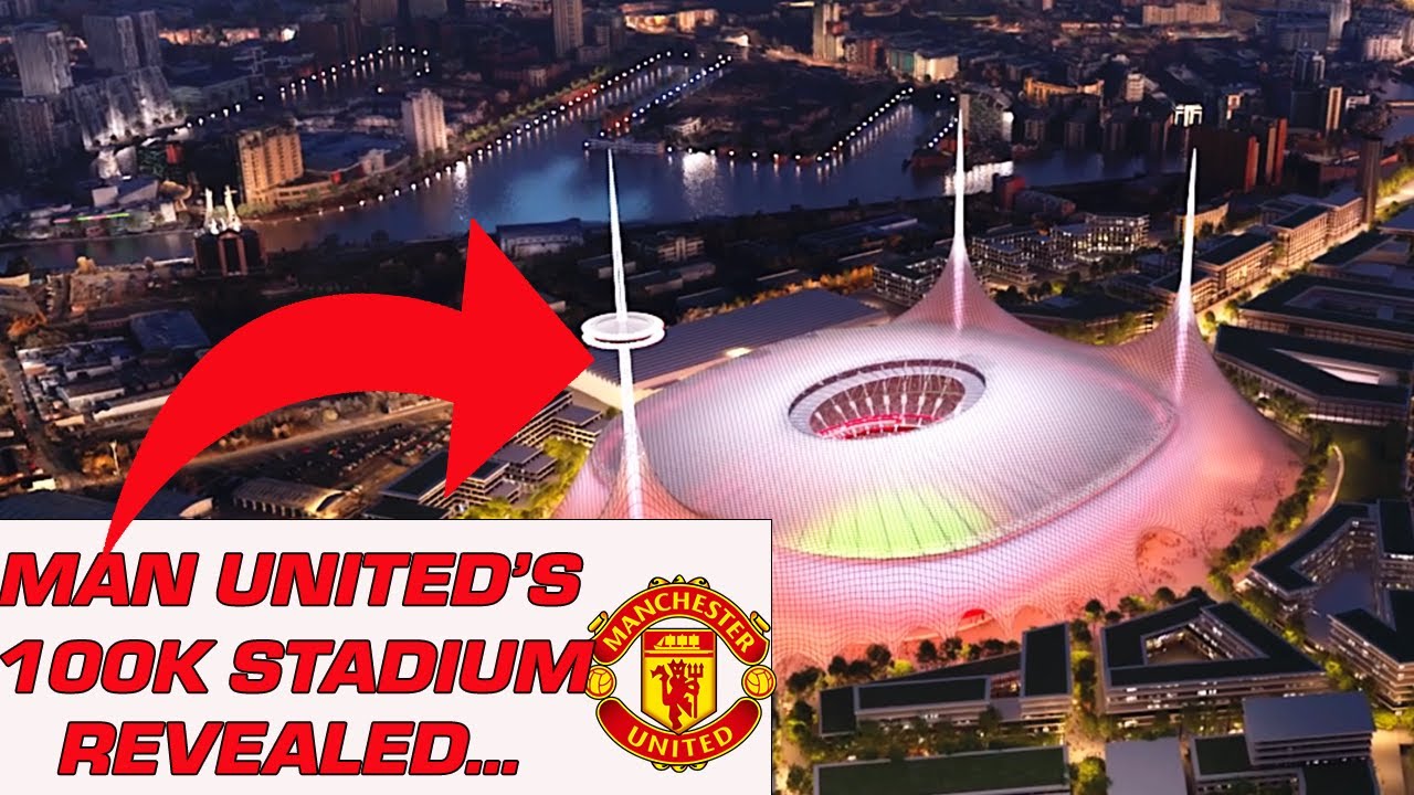 Manchester United unveil plans for NEW 100K stadium - YouTube