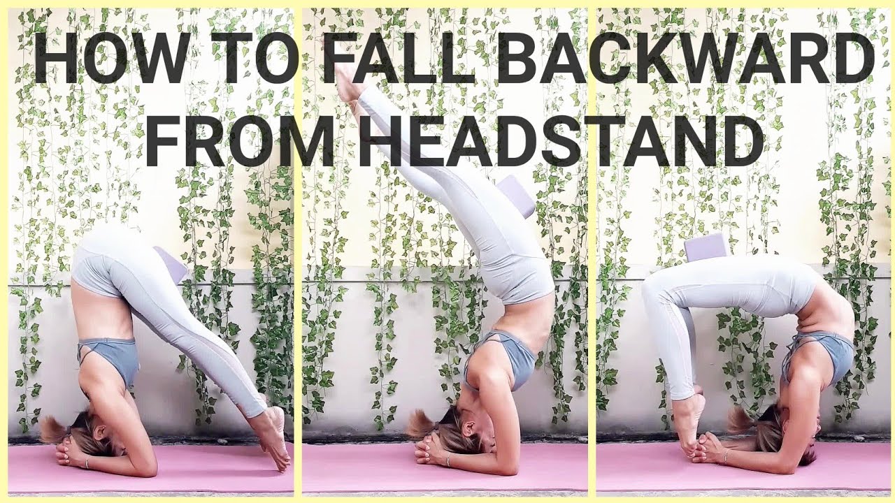 HOW TO FALL BACKWARD FROM HEADSTAND (WITH EXPLANATION AND EASIER OPTION ...