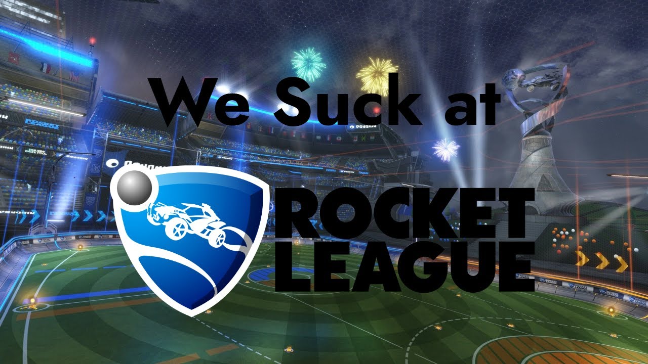 We Suck at Rocket League. - YouTube