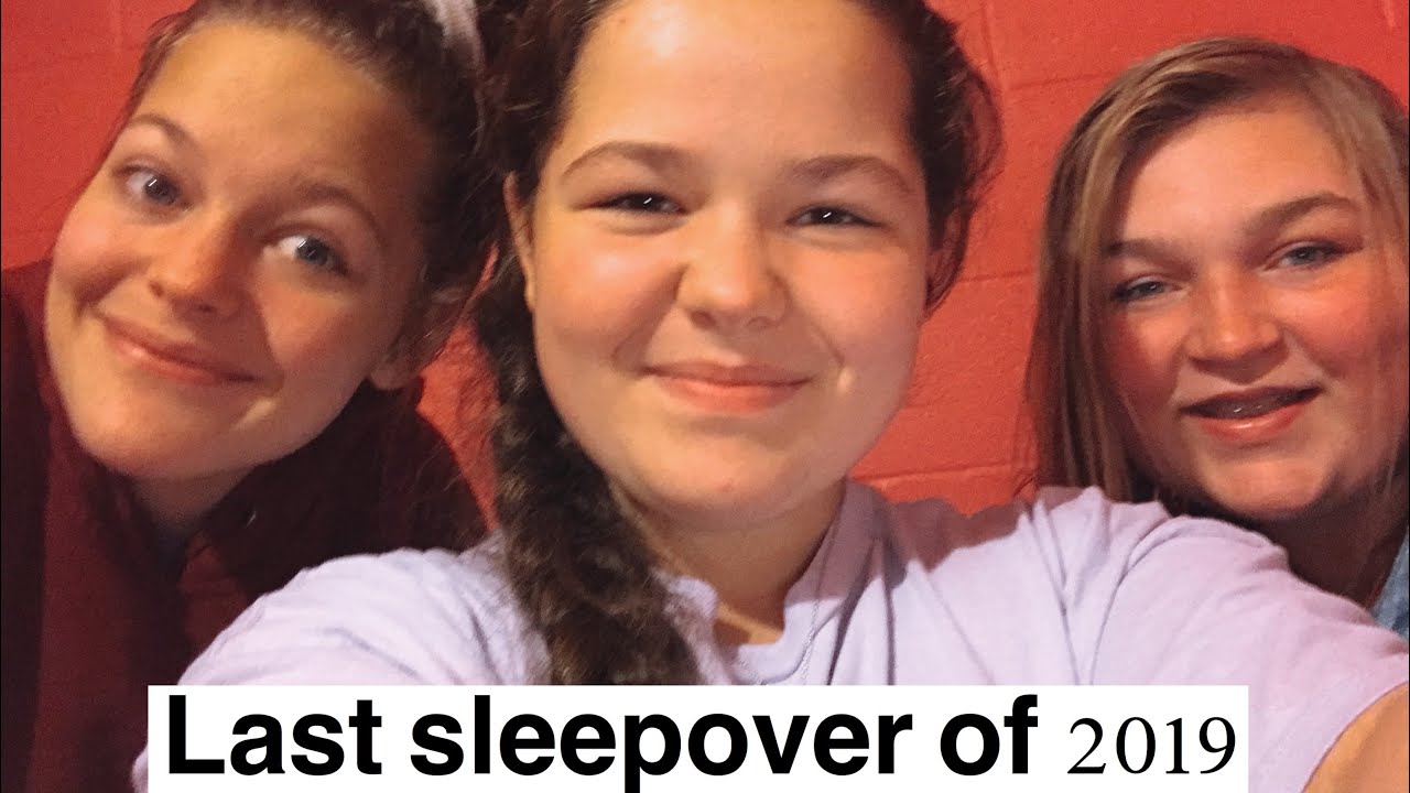Last sleep over of 2019 - YouTube