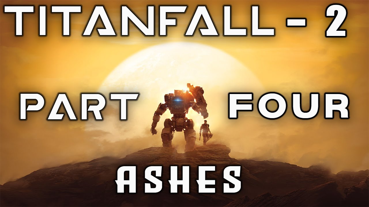 TITANFALL 2 Walkthrough Gameplay Part 4 - Ash (Campaign) - YouTube