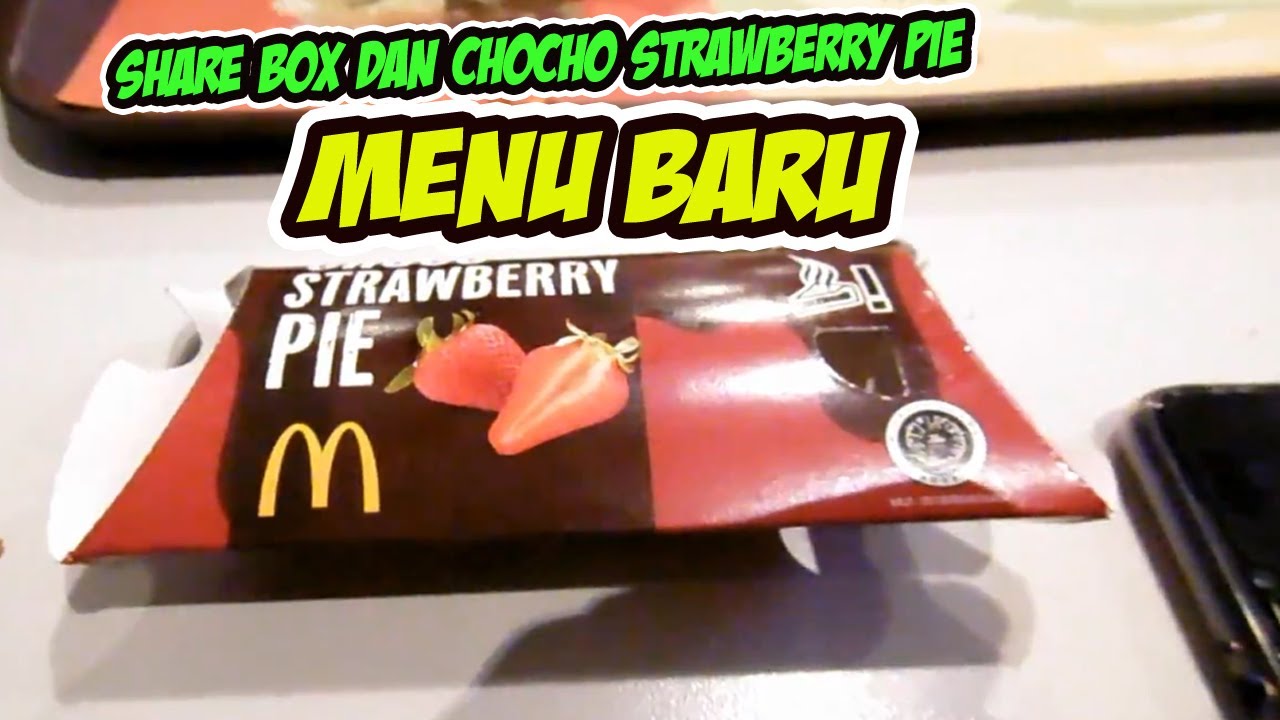 share box mcd dan choco strawberry pie | menu baru mcd | kuliner ...