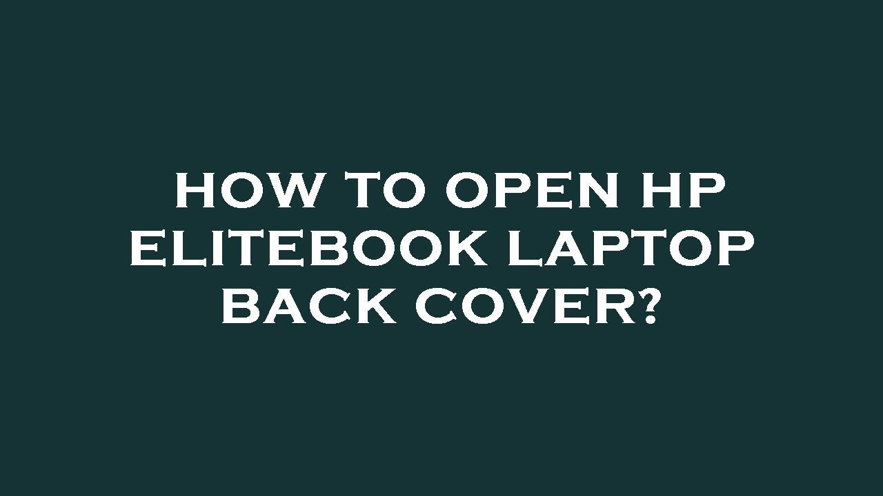 How to open hp elitebook laptop back cover? - YouTube