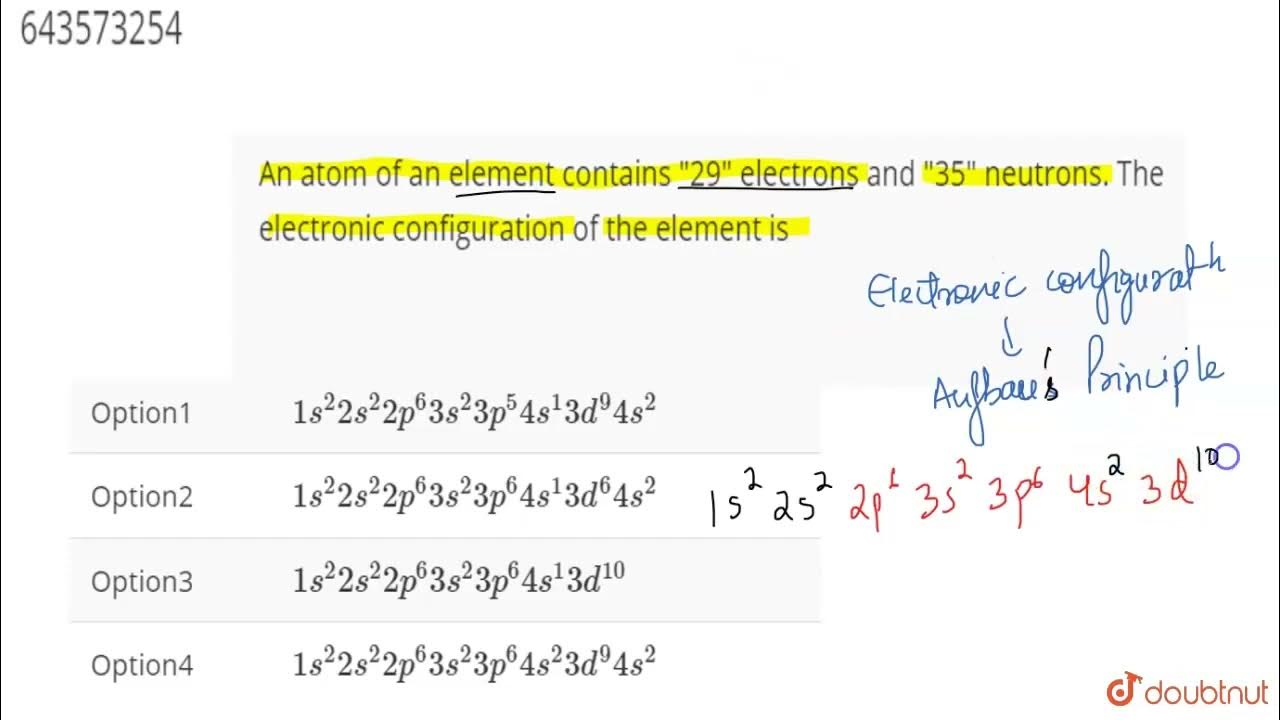 An atom of an element contains 29 electrons and 35 neutrons. The ...
