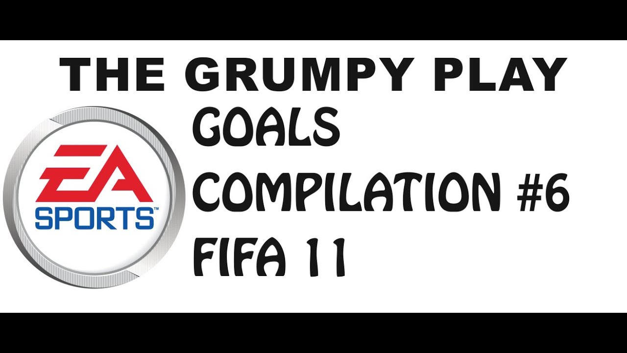 Goals Compilation #6 FIFA 11 | THE GRUMPY PLAY - YouTube