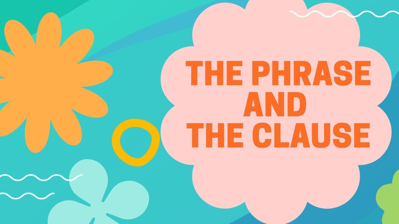 THE PHRASE AND THE CLAUSE - ENGLISH GRAMMAR FOR KIDS - YouTube