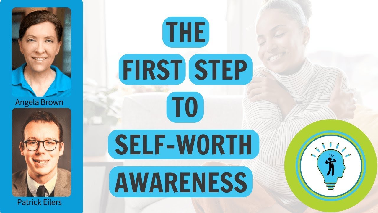 The First Step to Self Worth Awareness with Patrick Eilers # ...