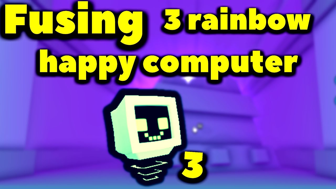 Fusing 3 rainbow happy computer - Pet Simulator X Trade Plaza Update ...